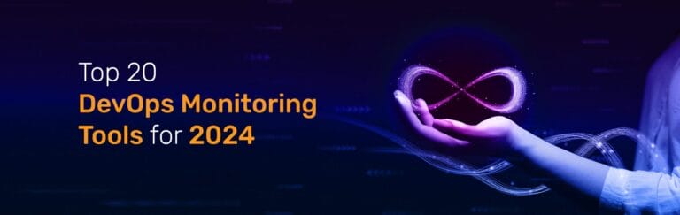 Top 20 DevOps Monitoring Tools for 2024 You Should Not Miss
